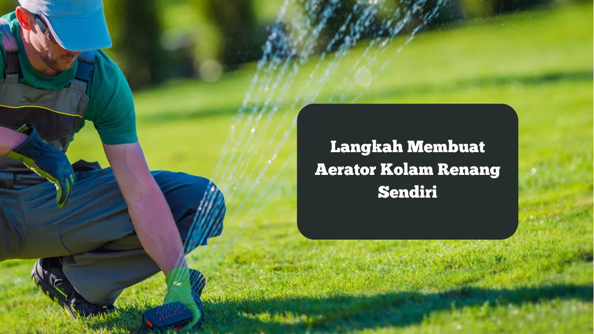 Langkah Membuat Aerator Kolam Renang Sendiri