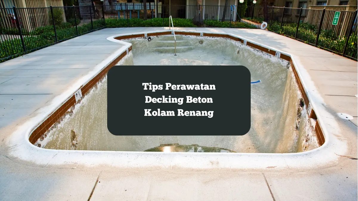 Tips Perawatan Decking Beton Kolam Renang