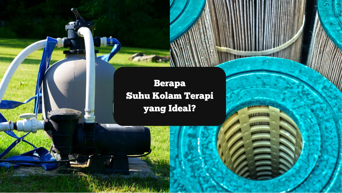 Tips Memilih Pompa, Filter, dan Chemical Kolam Terapi